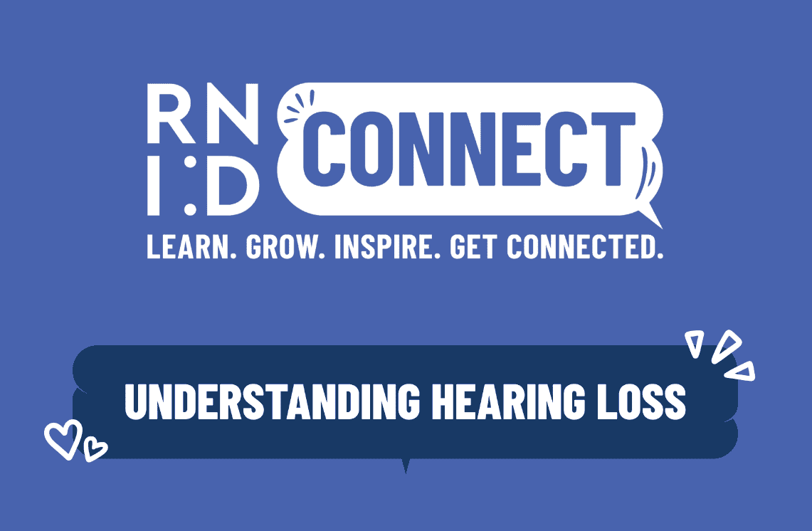 RNID Connect: Understanding hearing loss - RNID